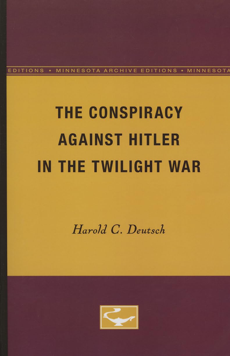 The Conspiracy Against Hitler in the Twilight War – Lawrence Deveney
